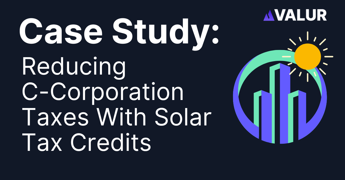 Case Study: Reducing C Corporation Taxes With Solar Tax Credits • Learn with Valur