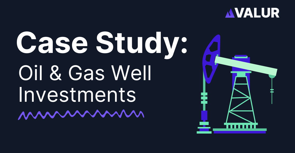 Case Study: Oil & Gas Well Investments • Learn with Valur