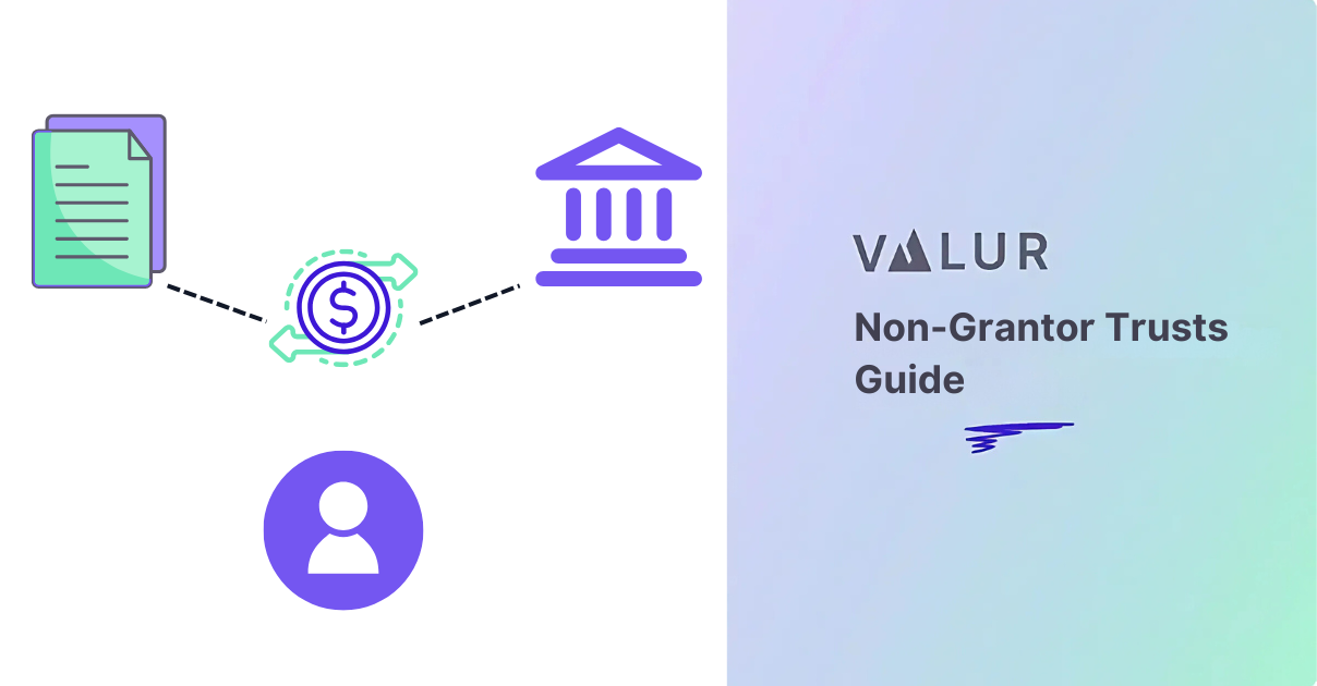 Comprehensive Guide to Non-Grantor Trusts • Learn with Valur